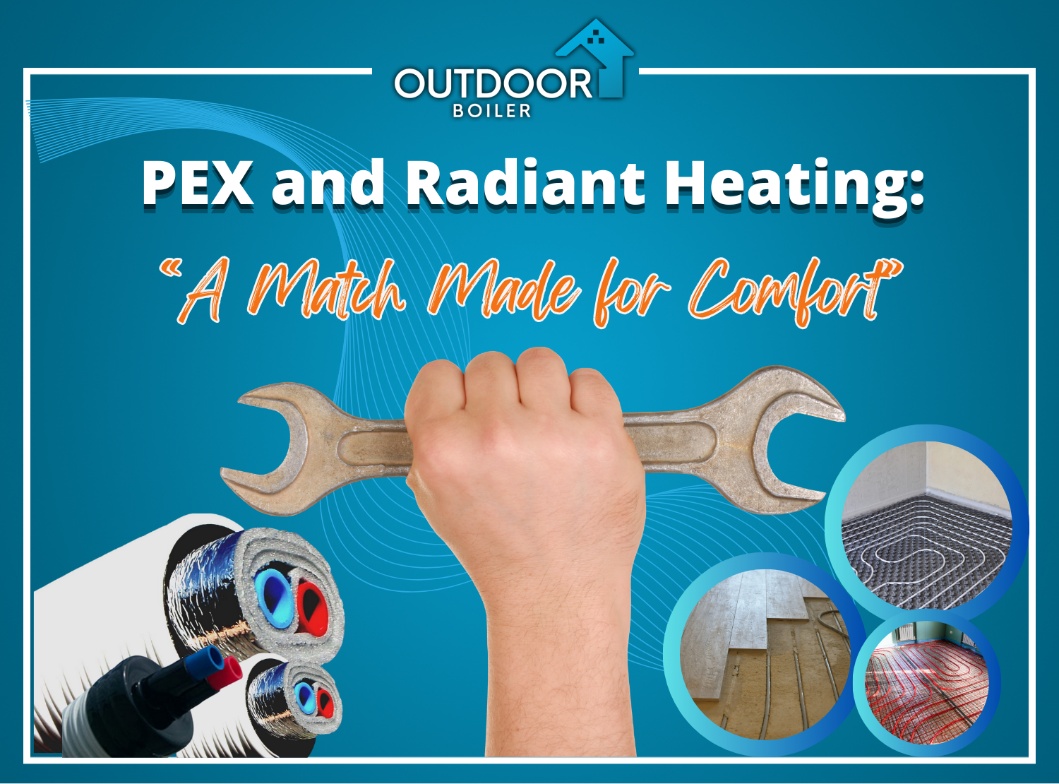 PEX & Radiant Heating Benefits – OutdoorBoiler.com
