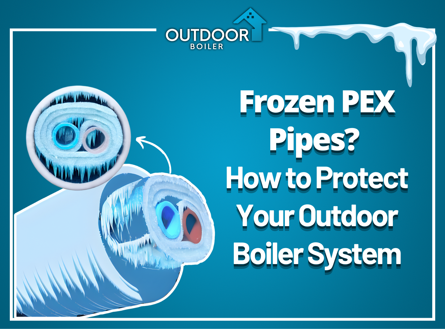 Protect Your Outdoor Boiler: Prevent Frozen PEX Pipes