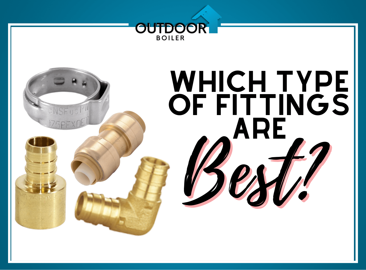Which Type of PEX Fittings are Best? – OutdoorBoiler.com