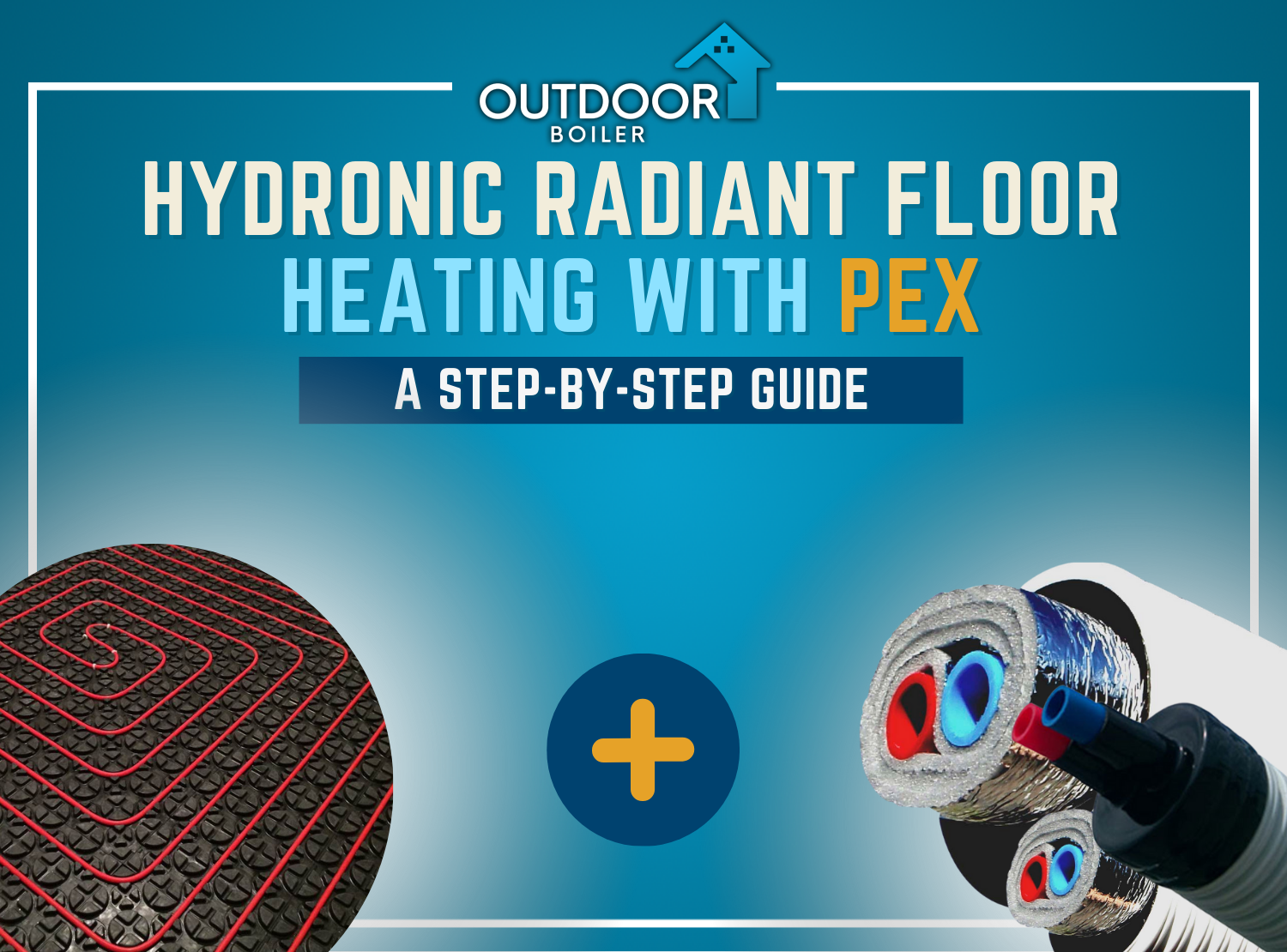 Hydronic Radiant Floor Heating with PEX: Full Guide