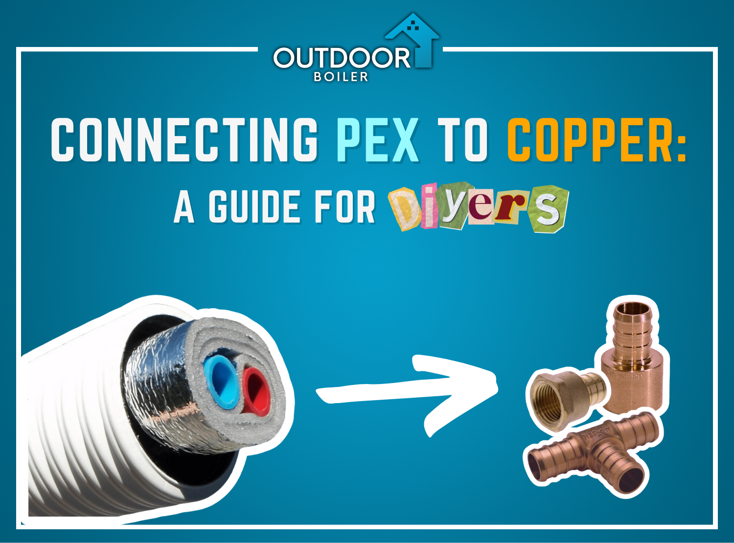PEX to Copper Connection – OutdoorBoiler.com