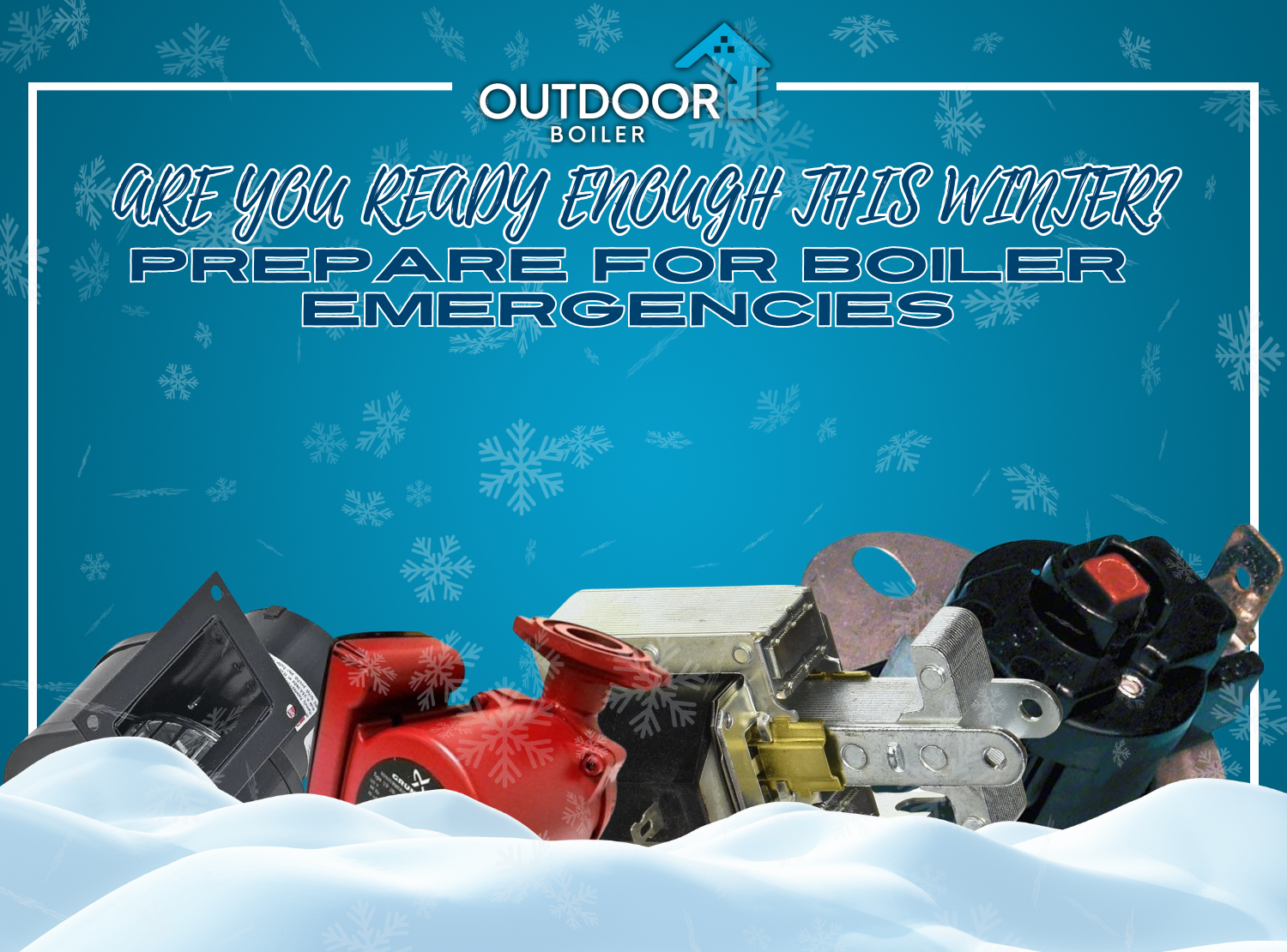 Prepare for Winter: Emergency Tips for Outdoor Boilers